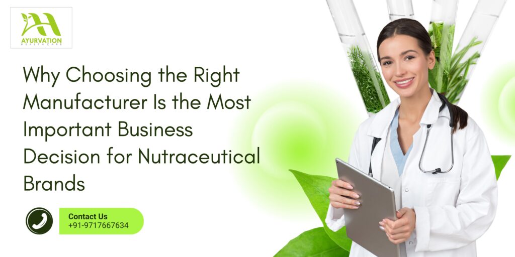 Why Choosing the Right Nutraceutical Manufacturer Matters | Ayurvation ...